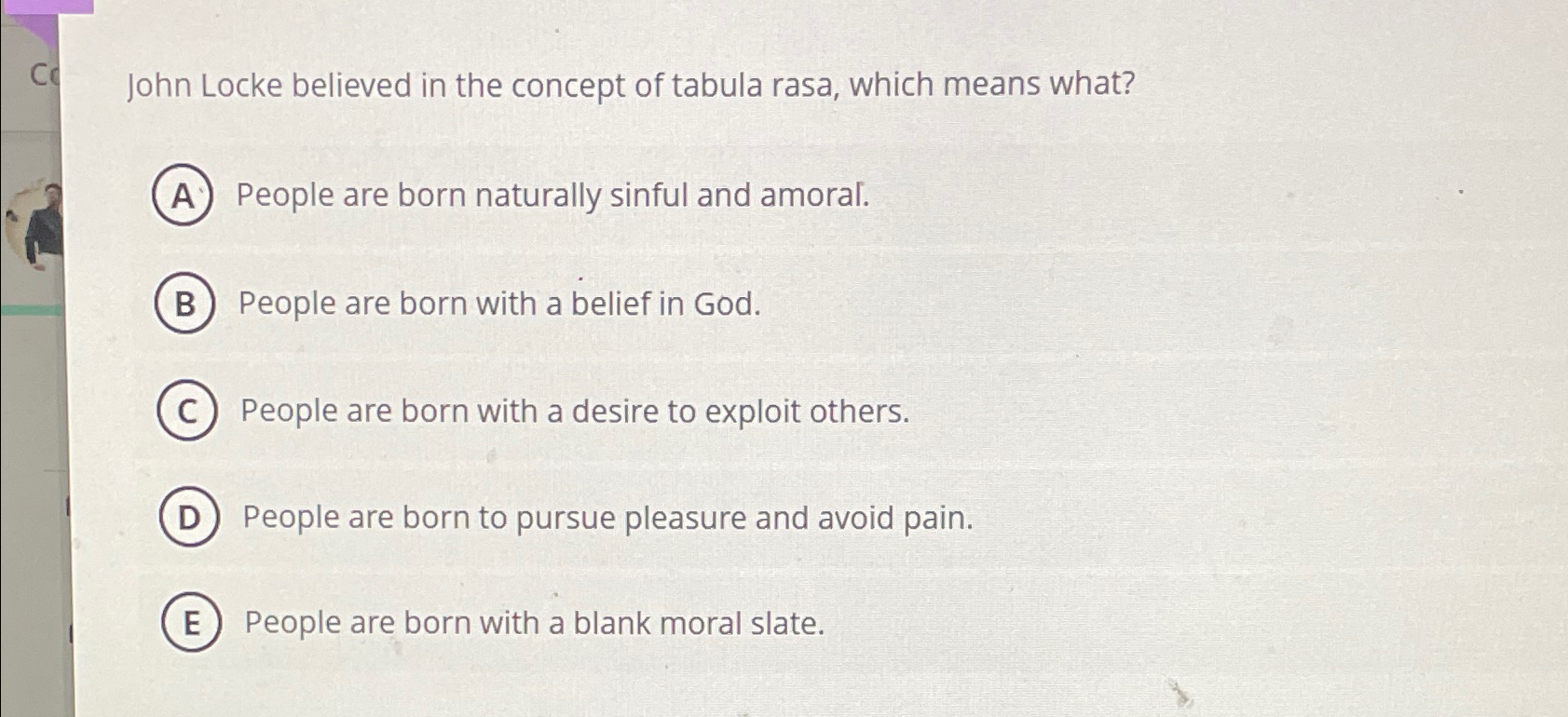 Solved John Locke believed in the concept of tabula rasa, | Chegg.com