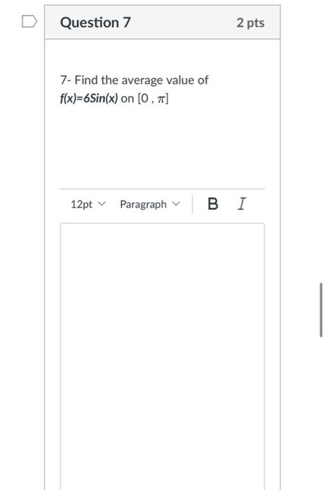 Solved 7- Find the average value of f(x)=6Sin(x) on [0,π] | Chegg.com