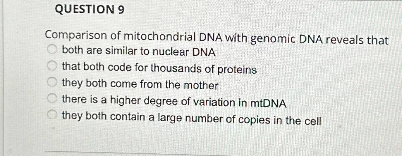 Solved QUESTION 9Comparison of mitochondrial DNA with | Chegg.com