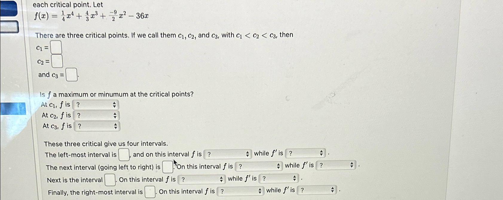 Solved each critical point. Letf(x)=14x4+43x3+-92x2-36xThere | Chegg.com