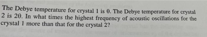 Solved The Debye temperature for crystal 1 is 0. The Debye | Chegg.com