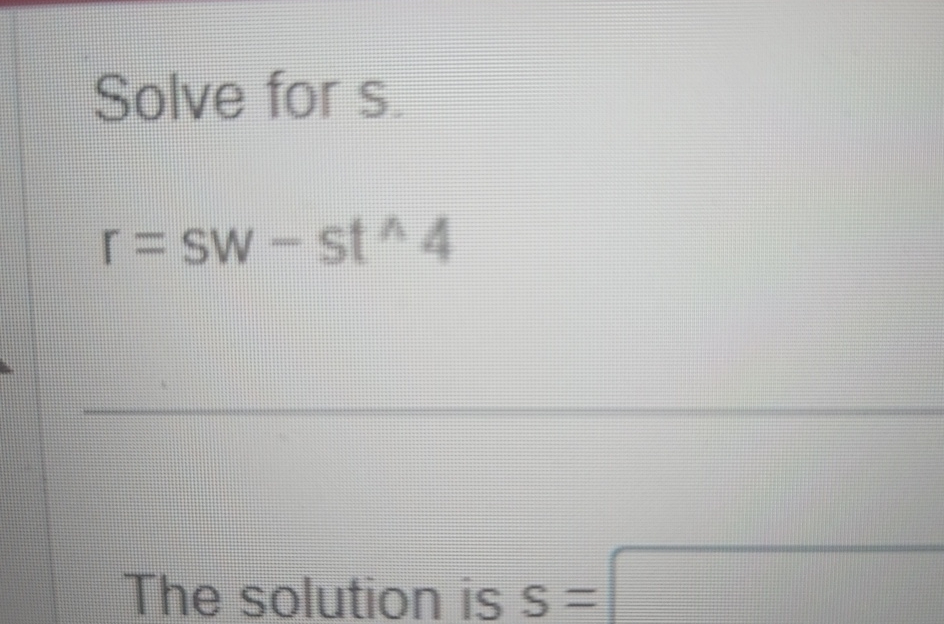 Solved Solve for s.r=sw-st???4The solution is s= | Chegg.com