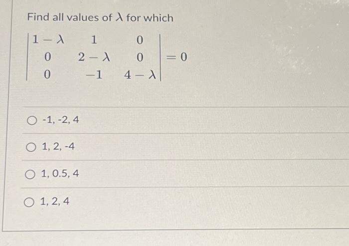 Solved Find all values of A for which 1 - A 0 0 0 0 4-X O-1, | Chegg.com