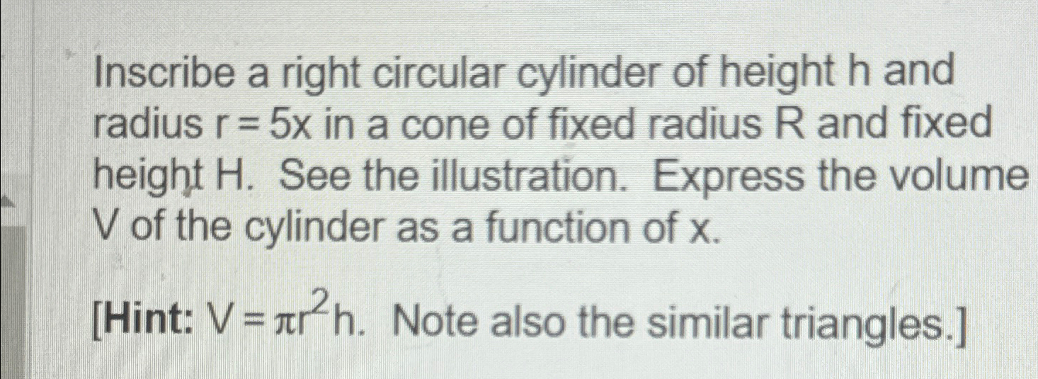Solved Inscribe a right circular cylinder of height h ﻿and | Chegg.com