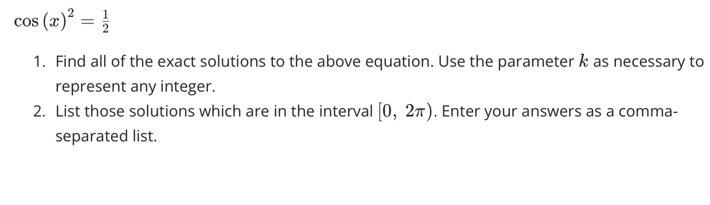 Solved cos(x)^(2)=(1)/(2) ﻿Find all of the exact solutions | Chegg.com