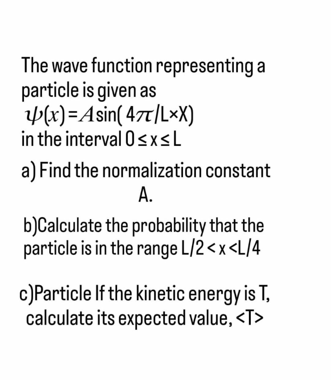 Solved The wave function representing a particle is given as | Chegg.com