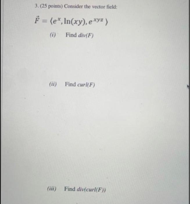 Solved 3. (25 points) Consider the vector field: | Chegg.com