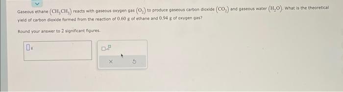 Solved Gaseous ethane (CH3CH3) reacts with gaseous oxygen | Chegg.com