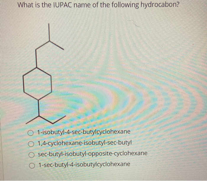 Solved What is the IUPAC name of the following hydrocabon? O | Chegg.com