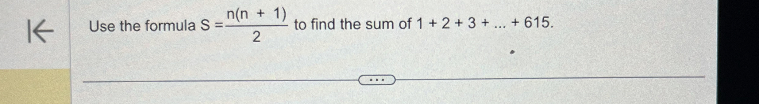 Solved Use the formula S=n(n+1)2 ﻿to find the sum of | Chegg.com