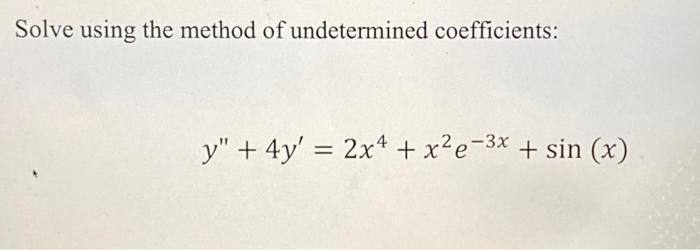 Solve using the method of undetermined coefficients: | Chegg.com