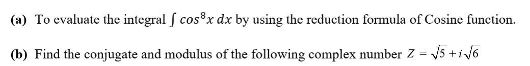 Solved (a) To evaluate the integral ſ cos8x dx by using the | Chegg.com