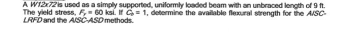 Solved A W12x72 is used as a simply supported, uniformly | Chegg.com