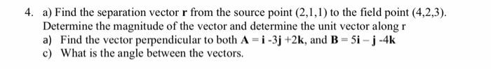 Solved 4. a) Find the separation vector r from the source | Chegg.com