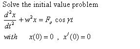 Solved Solve the initial value problem d2x / dt2 + w2x = F0 | Chegg.com