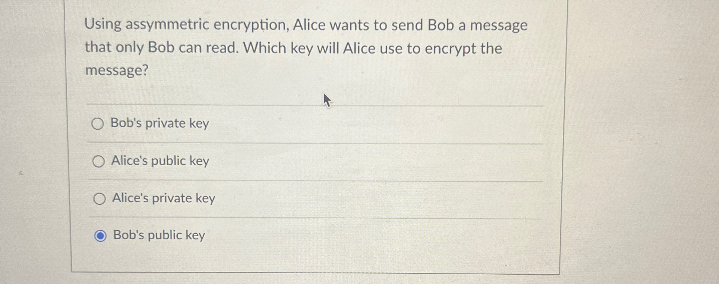 Solved Using assymmetric encryption, Alice wants to send Bob | Chegg.com