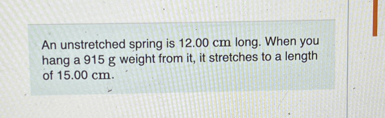 Solved An unstretched spring is 12.00 ﻿cm long. When youhang | Chegg.com