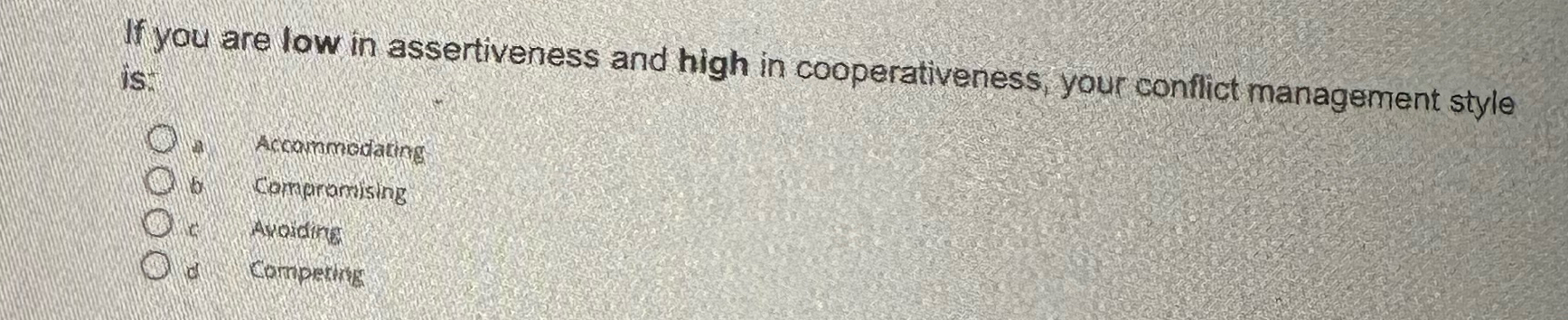 Solved If you are low in assertiveness and high in | Chegg.com