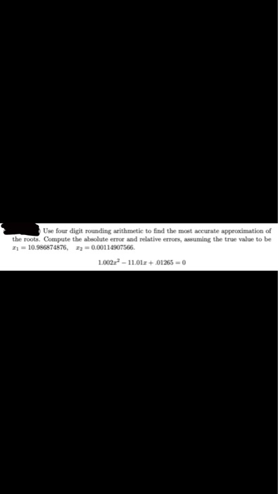 Solved Use four digit rounding arithmetic to find the most | Chegg.com