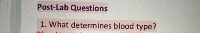 Solved Post-Lab Questions 1. What determines blood type? DI | Chegg.com