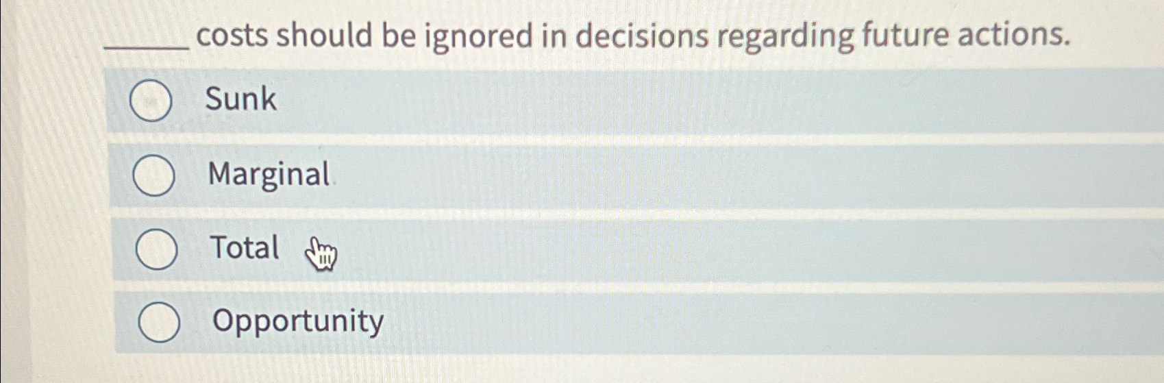 Solved costs should be ignored in decisions regarding future | Chegg.com