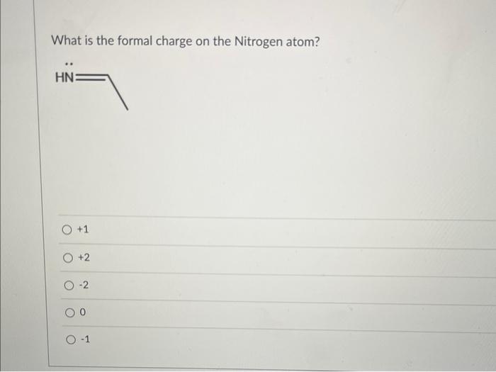 Solved What is the formal charge on the Nitrogen atom? | Chegg.com