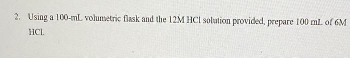 Solved 2. Using a 100−mL volumetric flask and the 12MHCl | Chegg.com