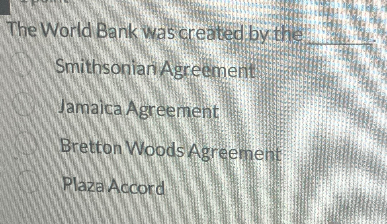 Solved The World Bank was created by theSmithsonian | Chegg.com