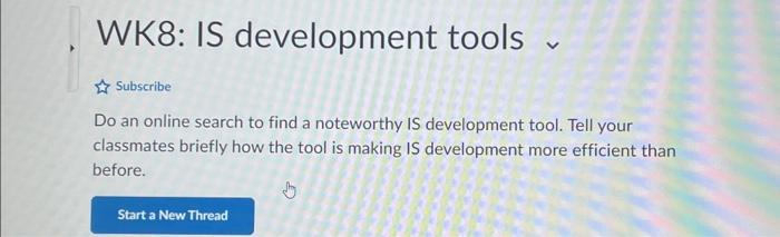 Solved WK8: IS development tools Subscribe Do an online | Chegg.com