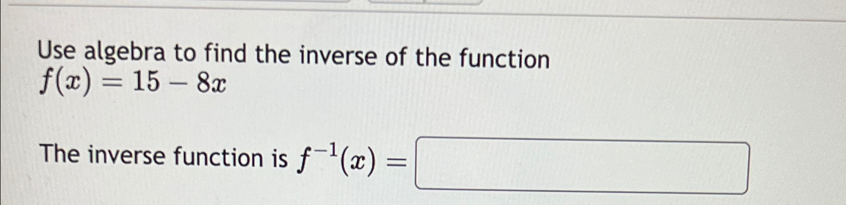 Solved Use algebra to find the inverse of the | Chegg.com