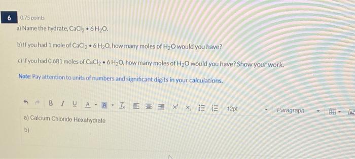 Solved 0.75 points a) Name the hydrate, CaCl2∗6H2O b) If you | Chegg.com