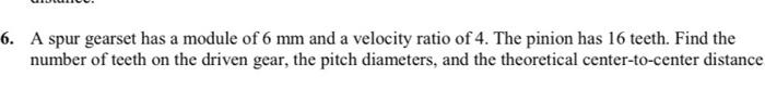 Solved 6. A spur gearset has a module of 6 mm and a velocity | Chegg.com
