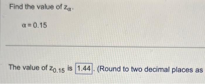 Solved Find the value of zα. α=0.15 The value of z0.15 is | Chegg.com
