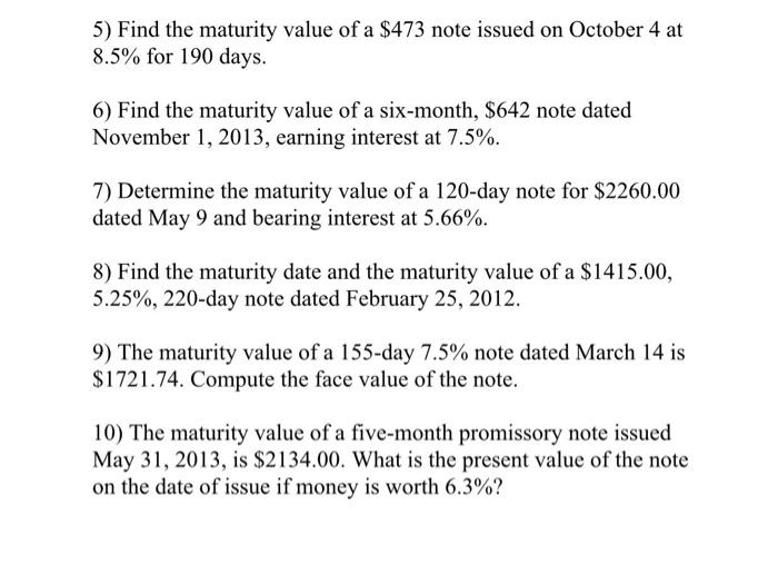 Solved 5) Find the maturity value of a $473 note issued on | Chegg.com