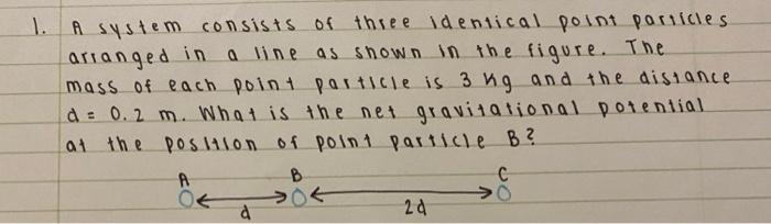 Solved 1. A system consists of three identical point | Chegg.com