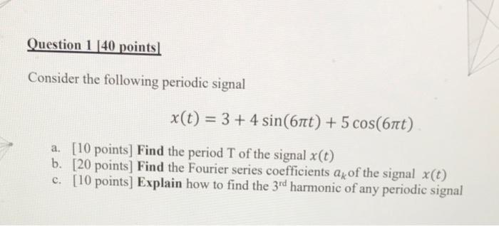 Solved Question 1 40 points Consider the following periodic | Chegg.com
