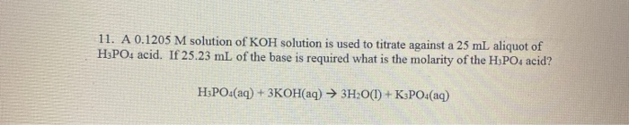 Solved 11. A 0.1205 M solution of KOH solution is used to | Chegg.com