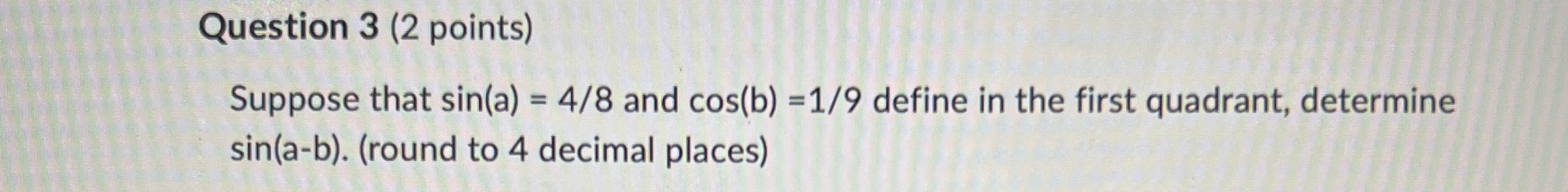 Solved Question 3 (2 ﻿points)Suppose that sin(a)=48 ﻿and | Chegg.com