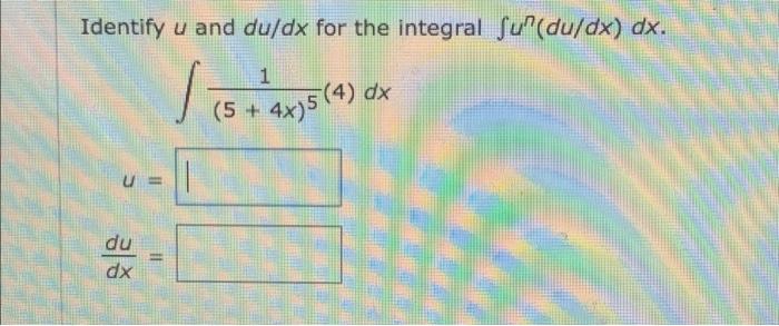 Solved Identify u and du/dx for the integral su'(du/dx) dx. | Chegg.com