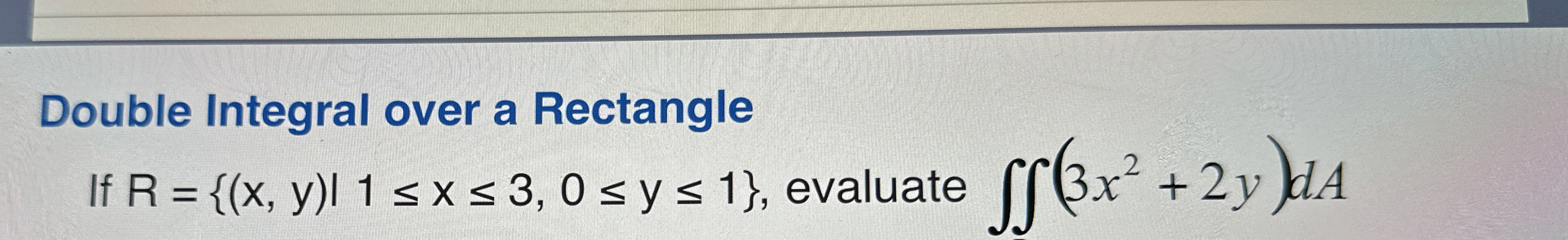 [Solved]: Double Integral over a Rectangle If R={(x,y)|1