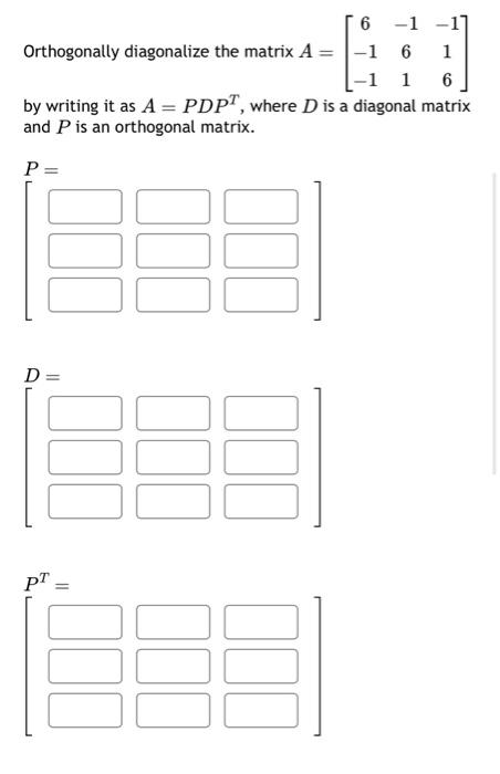 Solved Orthogonally diagonalize the matrix | Chegg.com