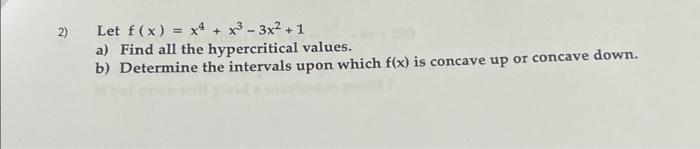 Solved 2) Let f(x)=x4+x3−3x2+1 a) Find all the hypercritical | Chegg.com