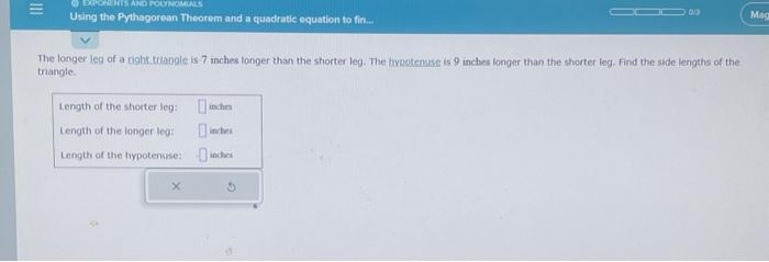 Solved The longer leg of a dight triaggle is 7 inches longer | Chegg.com