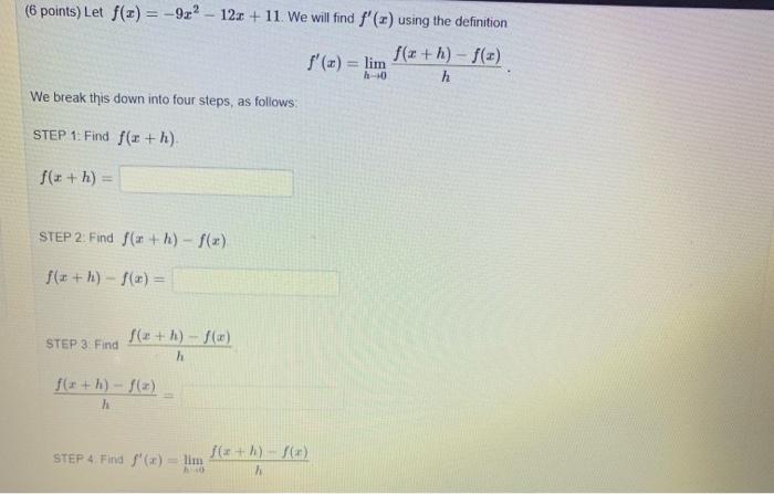 Solved (6 points) Let f(x)=−9x2−12x+11. We will find f′(x) | Chegg.com
