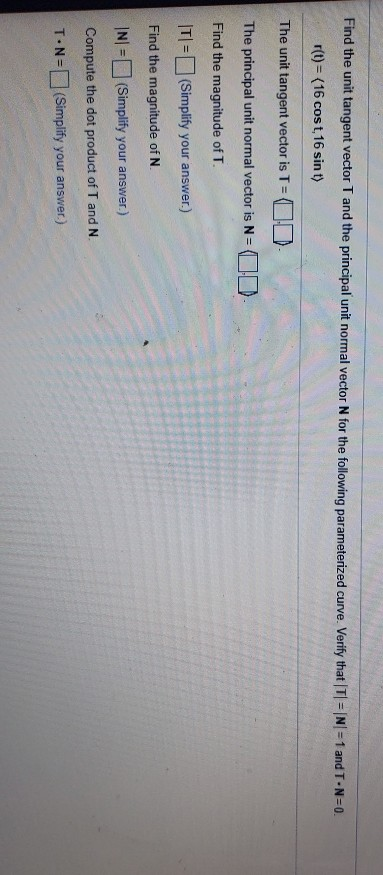 Solved The unit tangent vector and the principal unit normal | Chegg.com