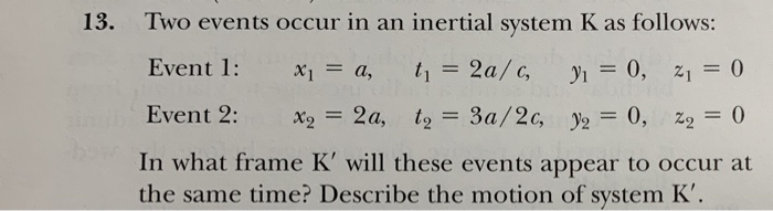Solved 13. Two events occur in an inertial system K as | Chegg.com