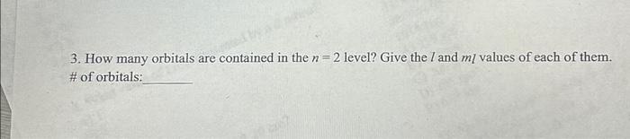 Solved 3. How many orbitals are contained in the n=2 level? | Chegg.com