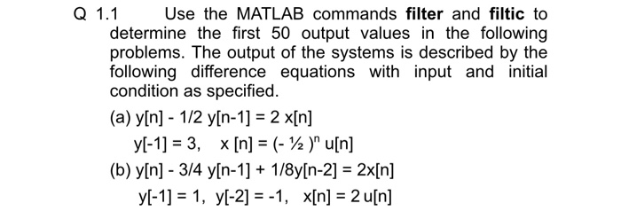 Solved Q 1.1 Use the MATLAB commands filter and filtic to | Chegg.com