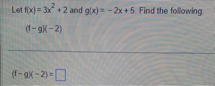 Solved Let f(x)=3x2+2 and g(x)=−2x+5. Find the following. | Chegg.com