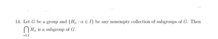 Solved 14. Let G be a group and {Ho:α∈I} be any nonempty | Chegg.com